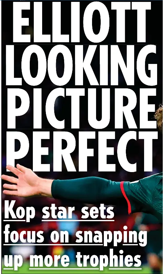 ELLIOTT LOOKING PICTURE PERFECT - PressReader