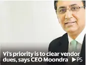 Vi’s priority is to clear vendor dues, says CEO Moondra - PressReader