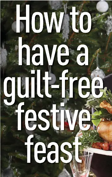 How to have a guilt-free festive feast - PressReader