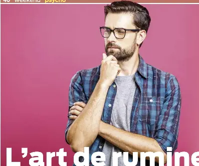 L’art de ruminer sans broyer du noir - PressReader