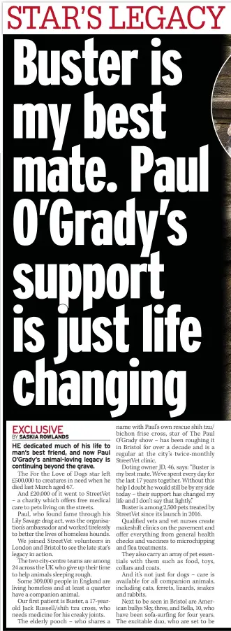 Buster is my best mate. Paul O’Grady’s support is just life changing - PressReader