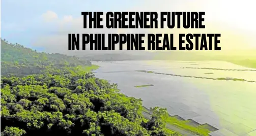 THE GREENER FUTURE IN PHILIPPINE REAL ESTATE - PressReader