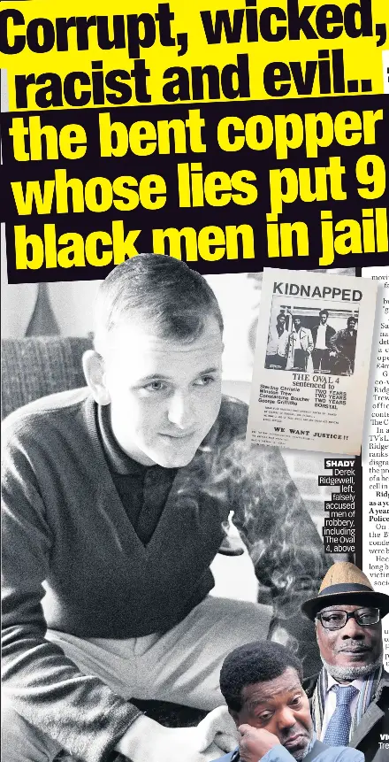 Corrupt, wicked, racist and evil.. the bent copper whose lies put 9 ...