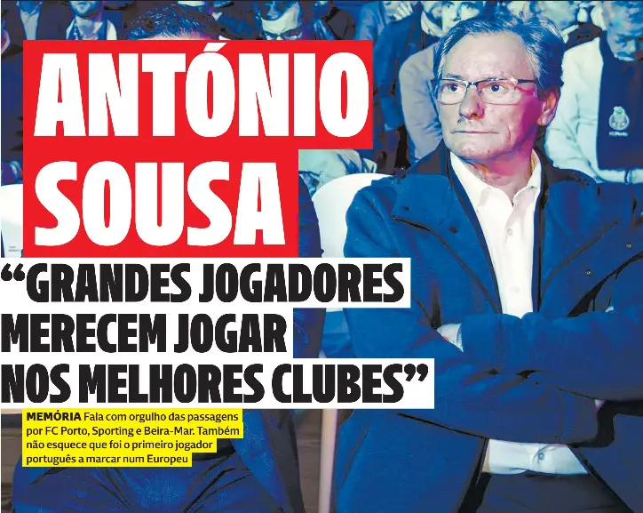 ANTÓNIO SOUSA “GRANDES JOGADORES MERECEM JOGAR NOS MELHORES CLUBES” - PressReader