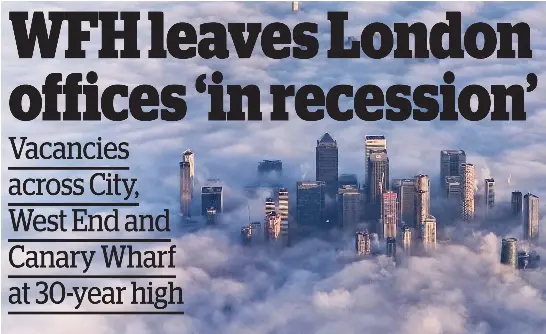 WFH leaves London offices ‘in recession’ - PressReader