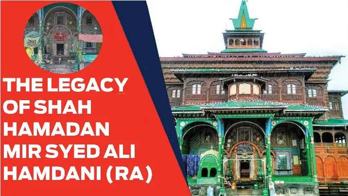 THE LEGACY OF SHAH HAMADAN MIR SYED ALI HAMDANI ( RA) - PressReader