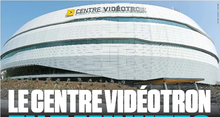 LE CENTRE VIDÉOTRON EN 5 MINUTES - PressReader