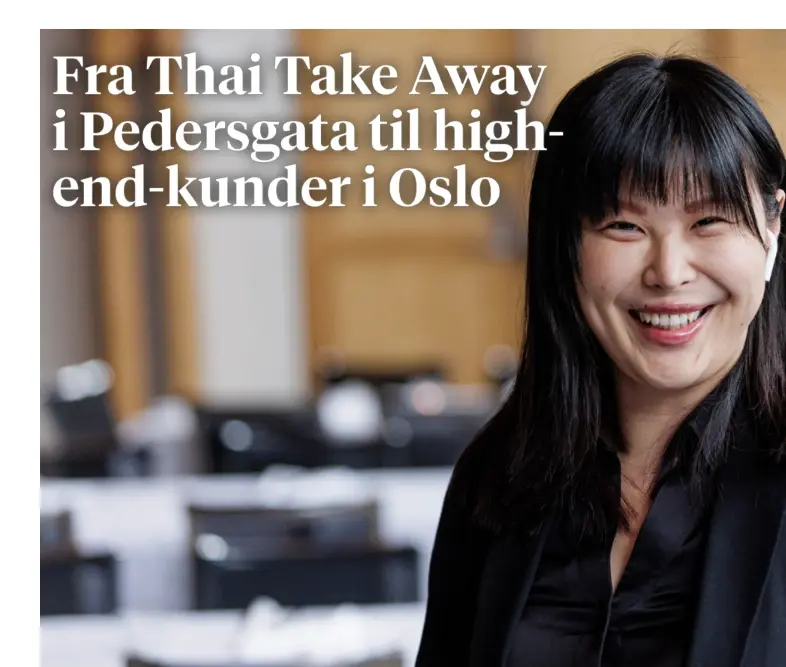 Fra Thai Take Away i Pedersgata til highend-kunder i Oslo - PressReader