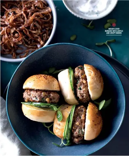 INDIAN SLIDERS with LENTILS & CRISPY ONIONS - PressReader