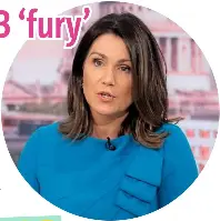 Susanna’s GMB ‘fury’ - PressReader