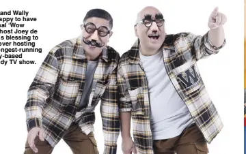 JOSE AND WALLY ON THE SERIOUS BUSINESS OF MAKING PEOPLE LAUGH - PressReader