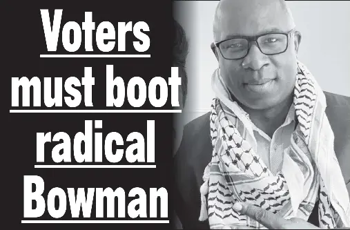 Voters must boot radical Bowman - PressReader