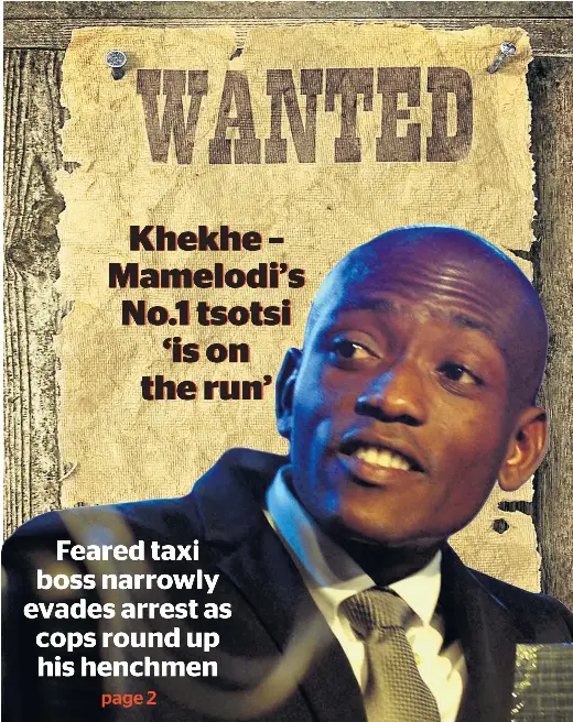 Khekhe – Mamelodi’s No.1 tsotsi ‘is on the run’ - PressReader