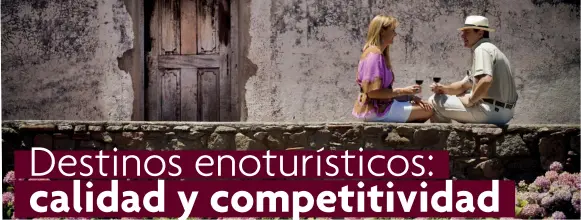 Destinos enoturísti­cos: calidad y competitiv­idad - PressReader