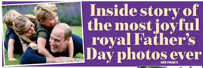 Inside story of the most joyful royal Father’s Day photos ever ...