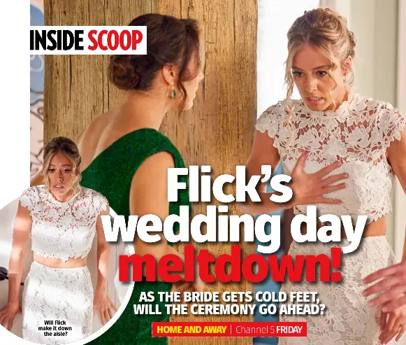 Flick’s wedding day meltdown – the bride gets cold feet! - PressReader