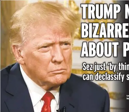 TRUMP MAKES BIZARRE CLAIM ABOUT PAPERS - PressReader