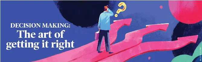 DECISION MAKING: The art of getting it right - PressReader