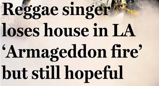 Reggae singer loses house in LA ‘Armageddon fire’ but still hopeful - PressReader