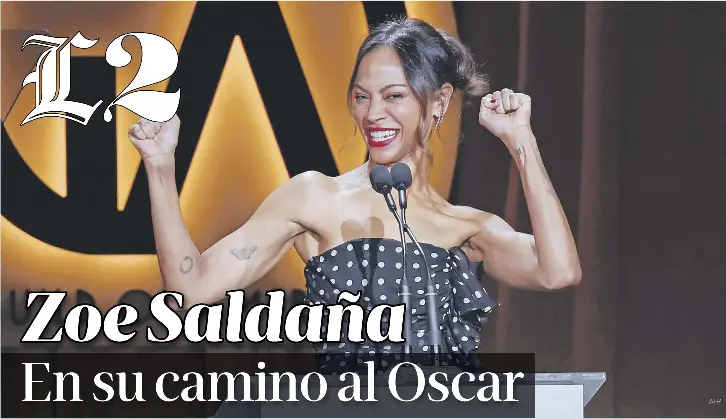 Zoe Saldaña En su camino al Oscar - PressReader
