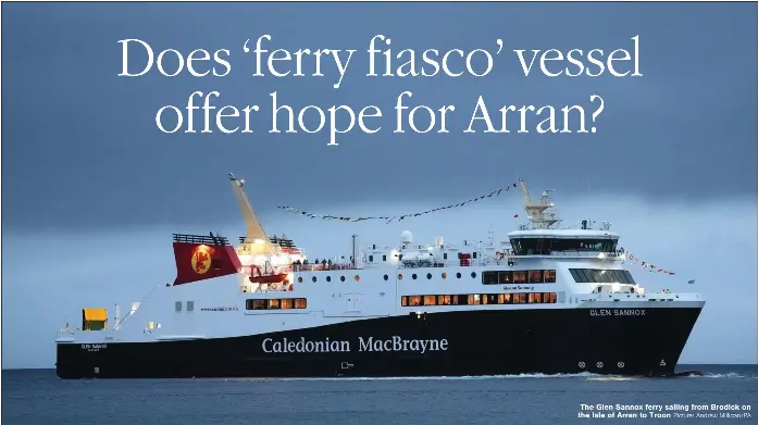 Does ‘ferry fiasco’ vessel offer hope for Arran? - PressReader