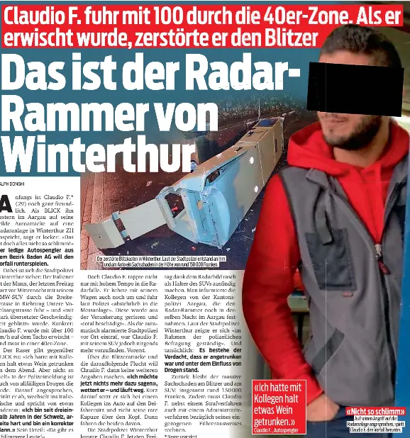 Claudio F. fuhr mit 100 durch die 40er-Zone. Als er erwischt wurde ...