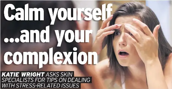 Calm yourself ...and your complexion - PressReader