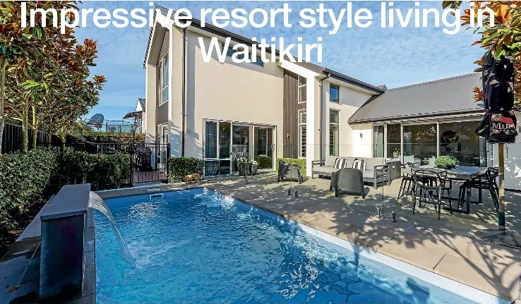 Impressive resort style living in Waitikiri - PressReader