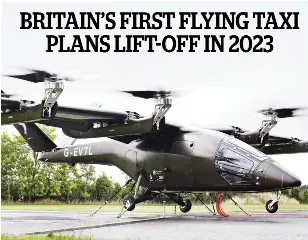 BRITAIN’S FIRST FLYING TAXI PLANS LIFT-OFF IN 2023 - PressReader
