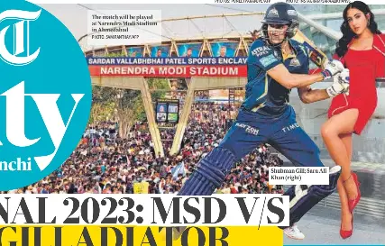 IPL FINAL 2023: MSD V/S THE GILLADIATO­R BOUNCER AFTER BLOCKBUSTE­R? - PressReader
