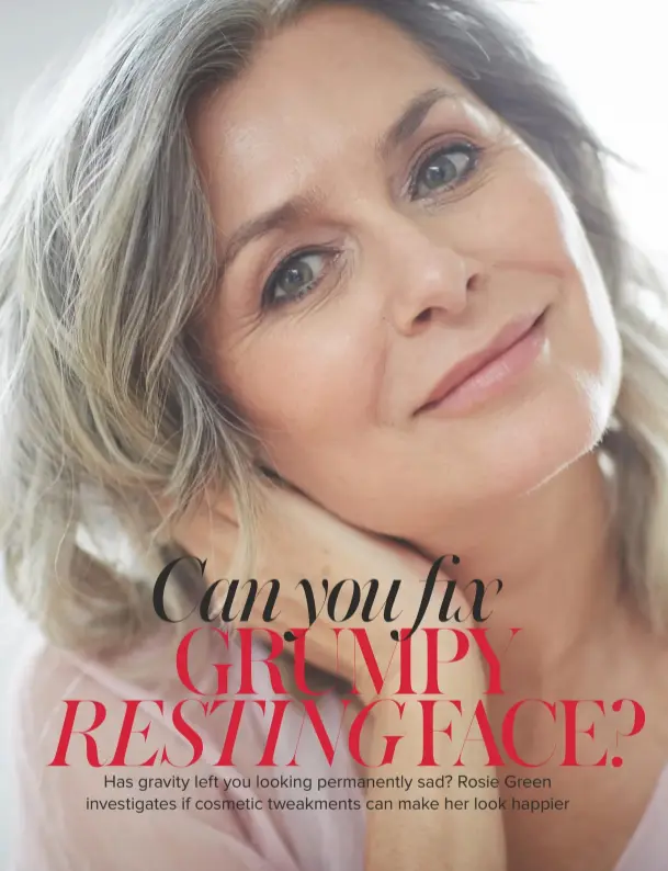 Cheer up love! tweakments that fix grumpy resting face - PressReader