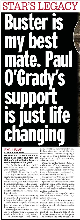 Buster is my best mate. Paul O’Grady’s support is just life changing - PressReader