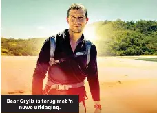 RUNNING WILD WITH BEAR GRYLLS: THE CHALLENGE SEISOEN 1 - PressReader
