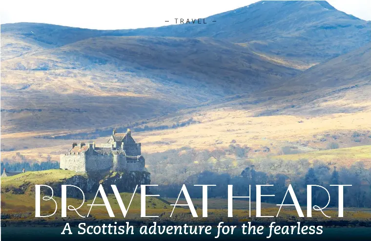 BRAVE AT HEART A Scottish adventure for the fearless - PressReader