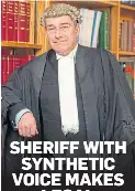 SHERIFF WITH SYNTHETIC VOICE MAKES LEGAL HISTORY - PressReader