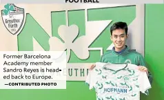 TEEN AZKALS MAINSTAY REYES SIGNS WITH GERMAN CLUB FURTH - PressReader