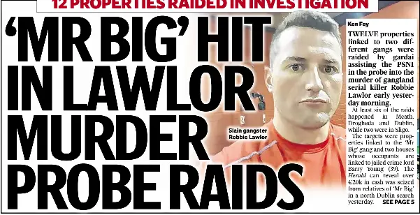 ‘MR BIG’ HIT IN LAW LOR MURDER PROBE RAIDS - PressReader