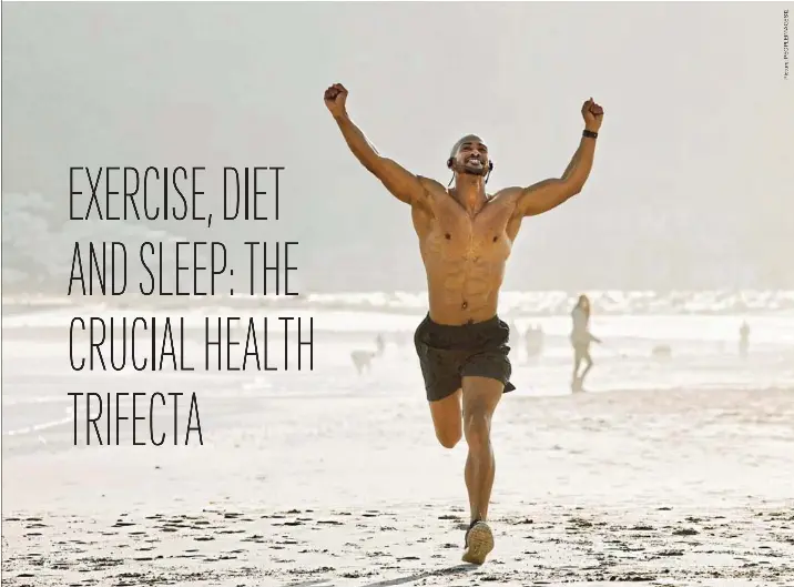 EXERCISE, DIET AND SLEEP: THE CRUCIAL HEALTH TRIFECTA - PressReader