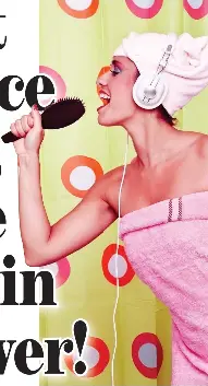Don’t let your voice age you, practise singing in the shower! - PressReader