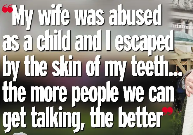 My wife was abused as a child and I escaped by the skin of my teeth... the more people we can ...