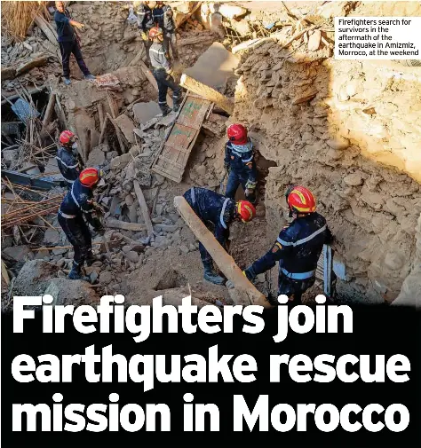 Firefighte­rs join earthquake rescue mission in Morocco - PressReader
