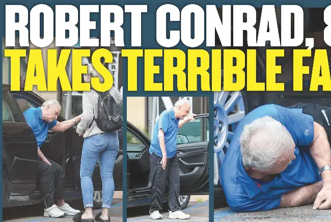 ROBERT CONRAD, 83, TAKES TERRIBLE FAll! - PressReader