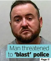 Man threatened to ‘blast’ police - PressReader