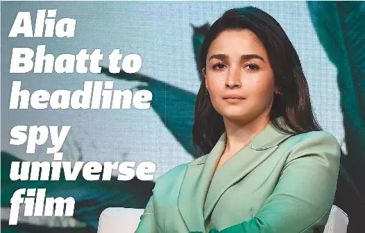 Alia Bhatt to headline spy universe film - PressReader