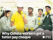 Why Odisha workers get a fatter pay cheque - PressReader