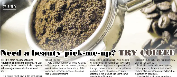 Need a beauty pick-me-up? TRY COFFEE - PressReader