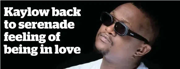 Kaylow back to serenade feeling of being in love - PressReader