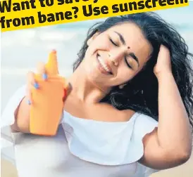 Mane save your Want to sunscreen! Use from bane? - PressReader
