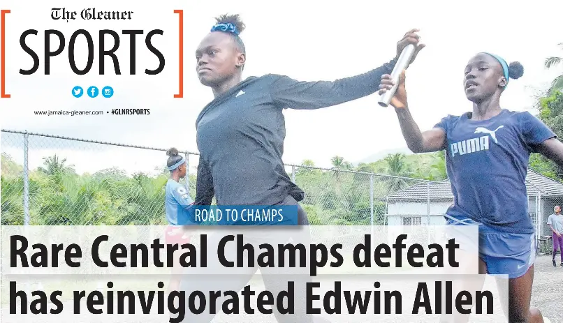 Rare Central Champs defeat has reinvigora­ted Edwin Allen - PressReader