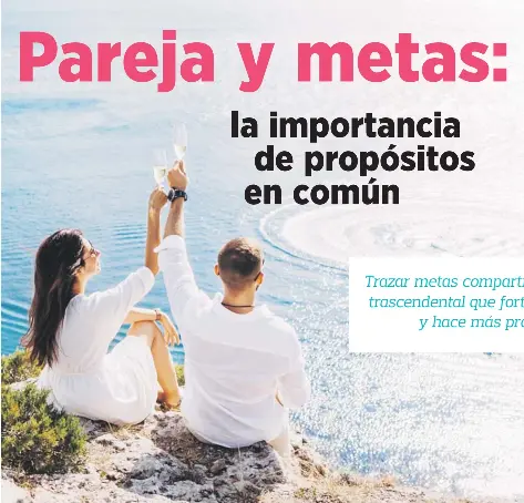 Pareja y metas: la importanci­a de propósitos en común - PressReader